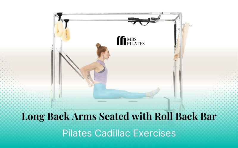 Bài tập Pilates Long Back Arms Seated with Roll Back Bar trên Cadillac ...