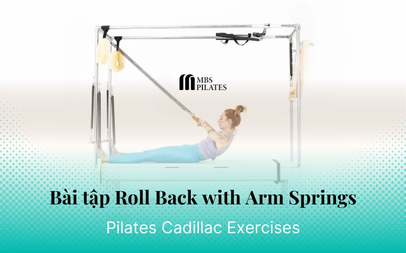 Bài tập Pilates Roll Back with Arm Springs trên Cadillac - MBS Pilates
