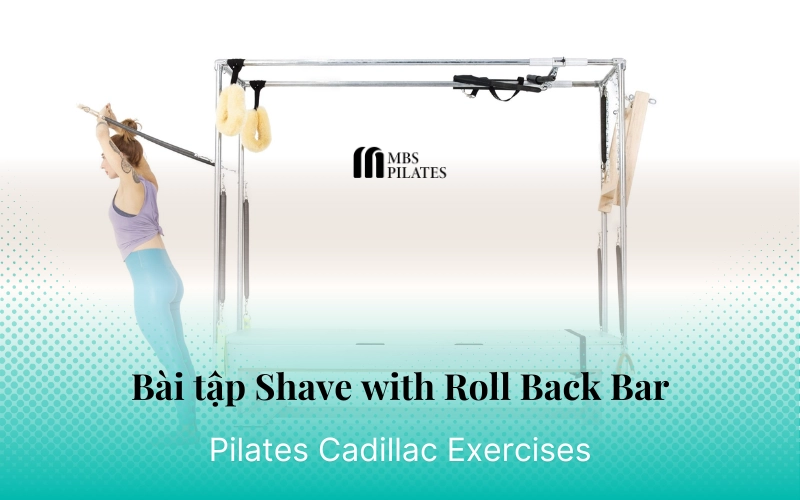 Bài tập Pilates Shave with Roll Back Bar trên Cadillac - MBS Pilates