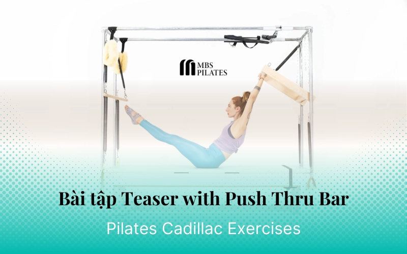 Bài tập Pilates Teaser with Push Thru Bar trên Cadillac - MBS Pilates