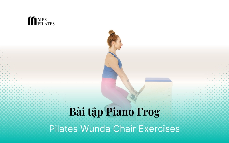 Bài tập Pilates Piano Frog trên Wunda Chair - MBS Pilates