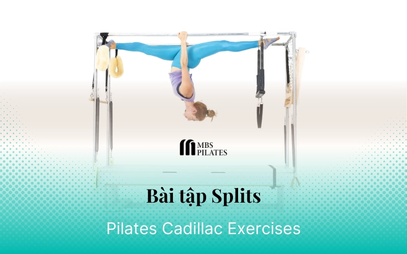 Khám phá bài tập Pilates Splits trên Cadillac - MBS Pilates