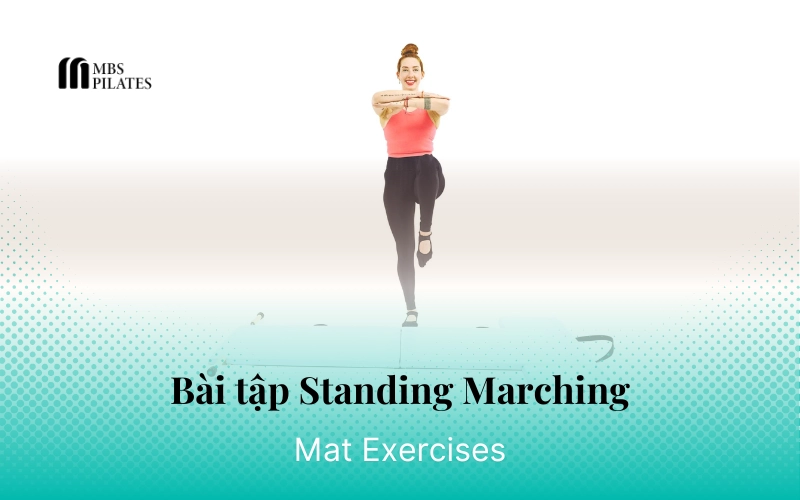 Bài tập Pilates Standing Marching trên thảm - MBS Pilates